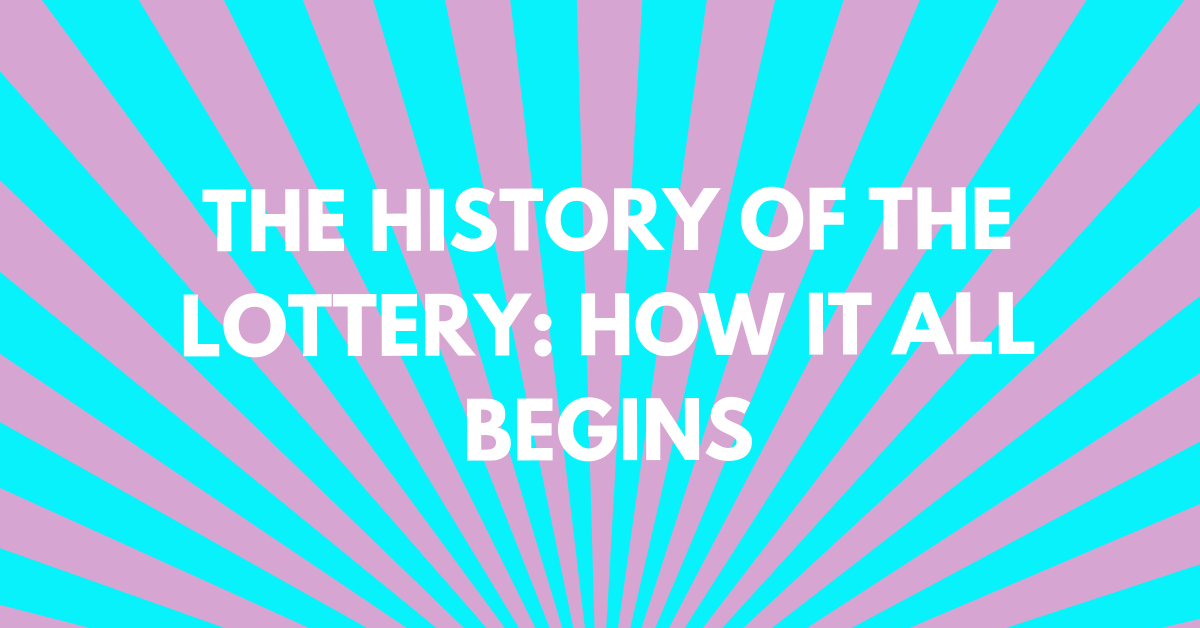 The History of the Lottery: How It All Begins